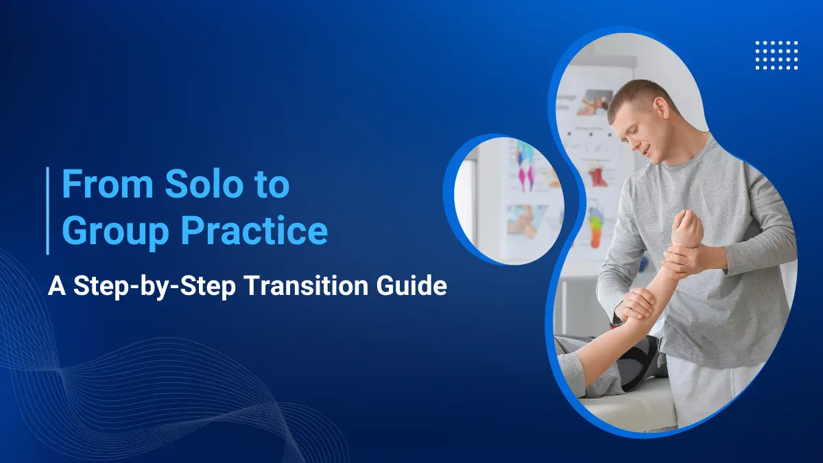 From Solo to Group Practice: Your Step-by-Step Guide